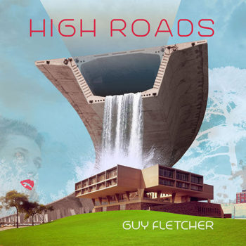 Guy Fletcher's High Roads - Mark Knopfler